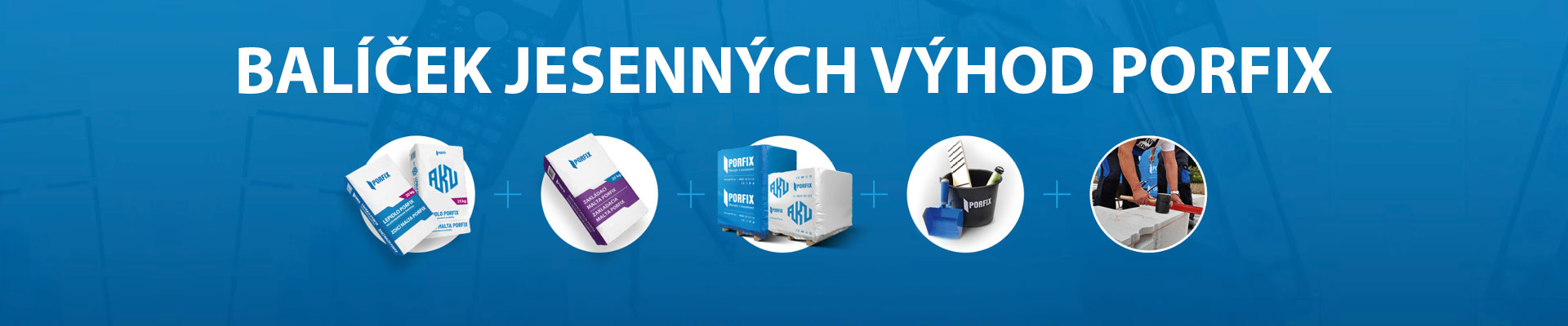 Balíček jesenných výhod PORFIX - STAVMAT STAVEBNINY, s.r.o.